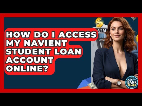 How Do I Access My Navient Student Loan Account Online? - Ask Your Bank Teller