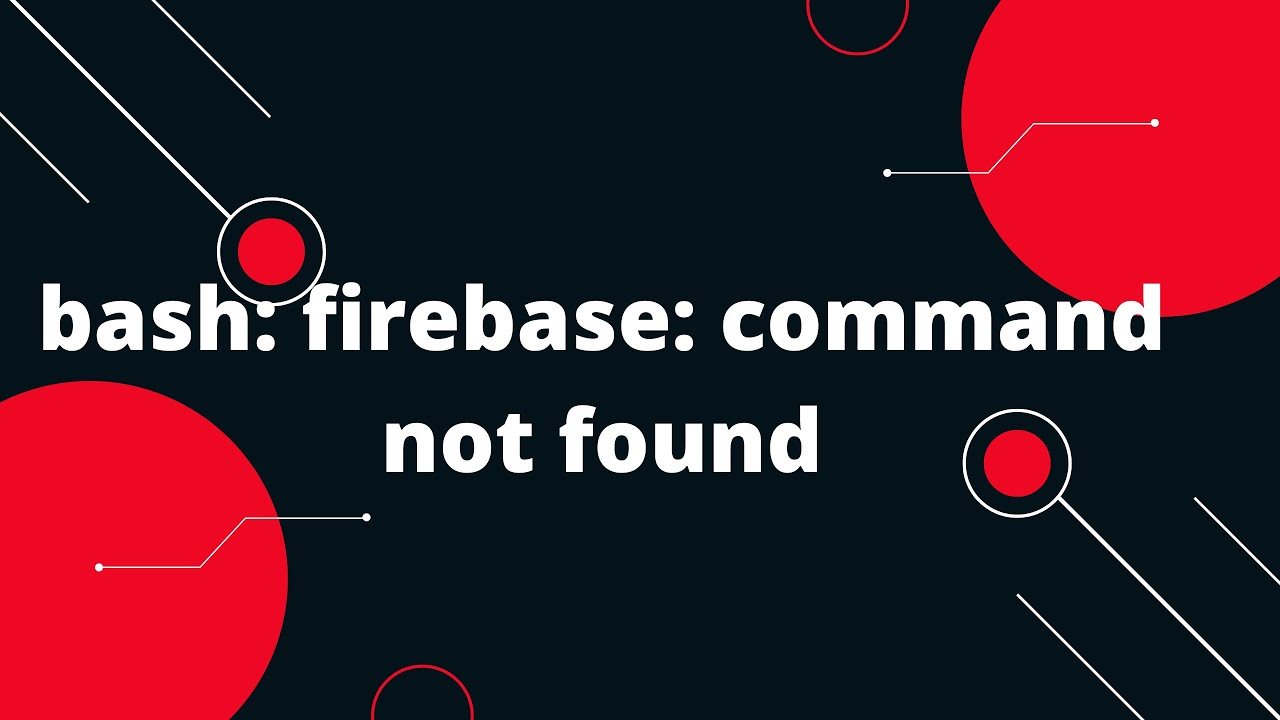 bash: firebase: command not found