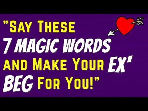 These 7 MAGIC WORDS Will Make Your EX' BEG For You! - Reconciliation Spell