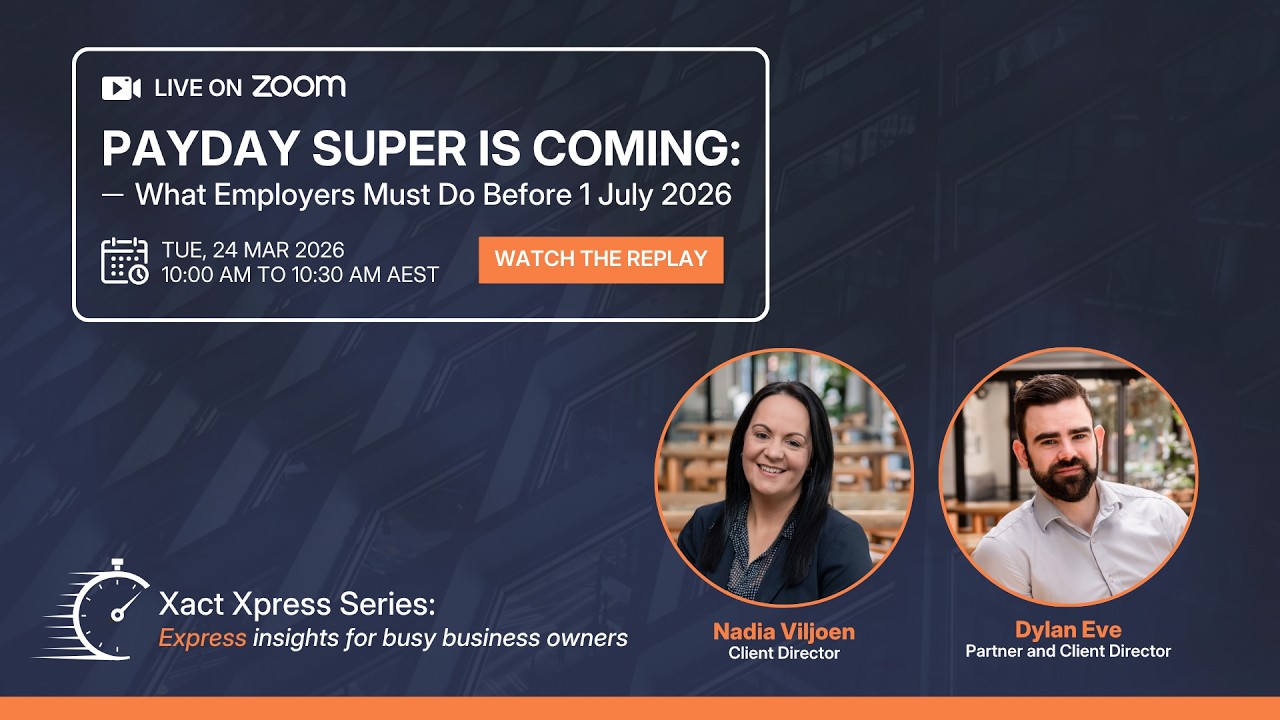 Xact Xpress Series: Payday Super Is Coming | Xact Accounting