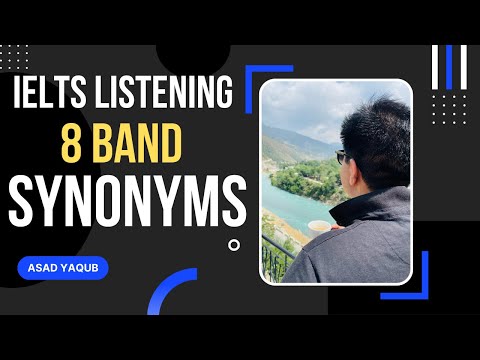 IELTS LISTENING 8 BAND SYNONYMS BY ASAD YAQUB