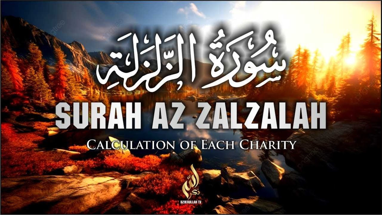 Surah Az Zalzalah سورة الزلزلة Calculation of Each Charity Dzikrullah TV