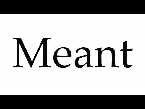 How to Pronounce Meant