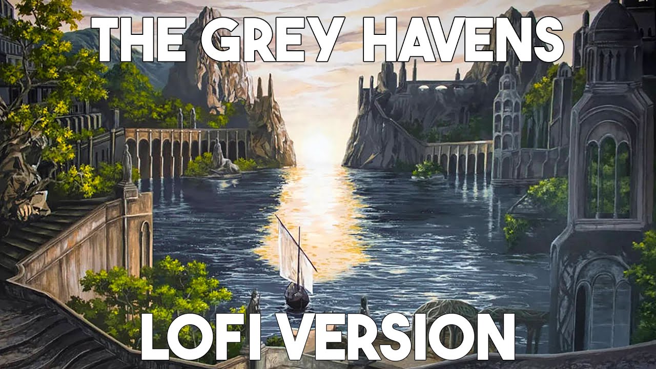 Lord of the Rings: The Grey Havens (lofi remix)
