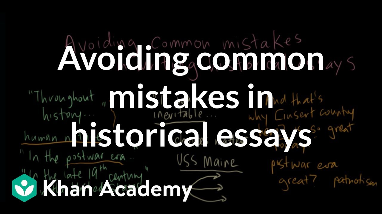Avoiding common mistakes in historical essays | US History | Khan Academy