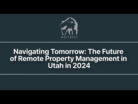 Navigating Tomorrow: The Future of Remote Property Management in Utah ...