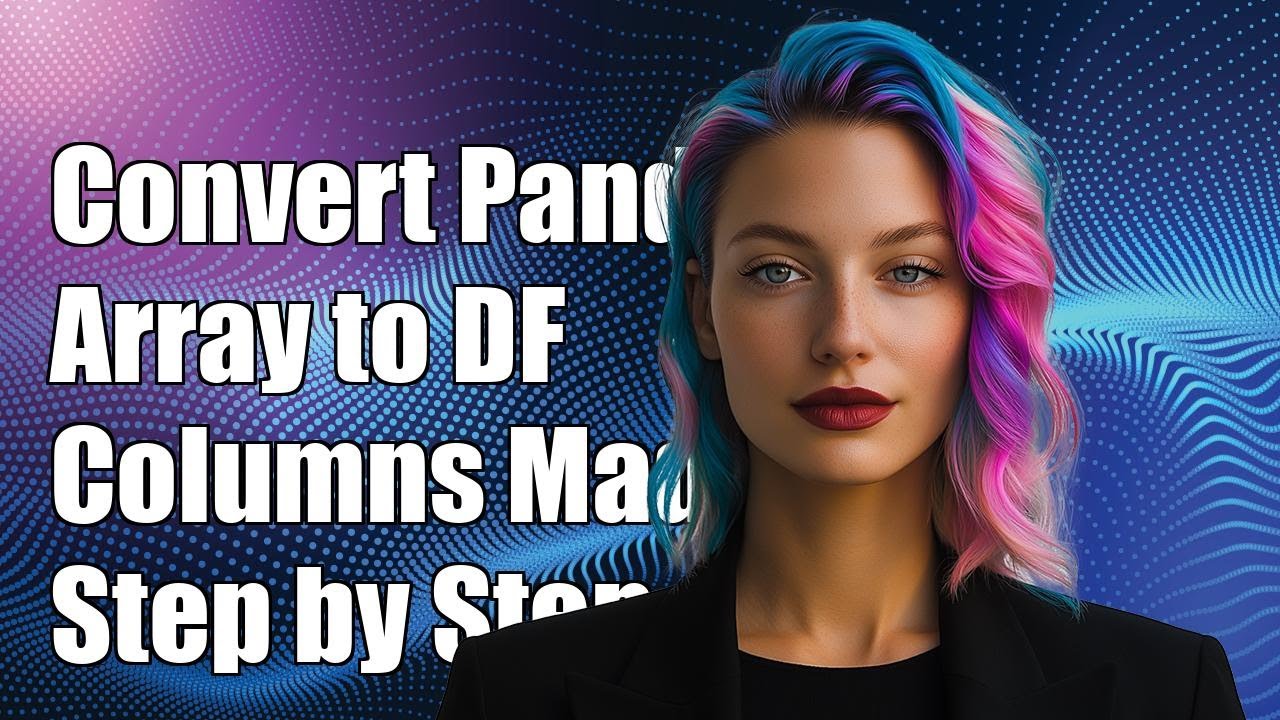 How to Convert Pandas Array to DataFrame Columns: A Step-by-Step Guide