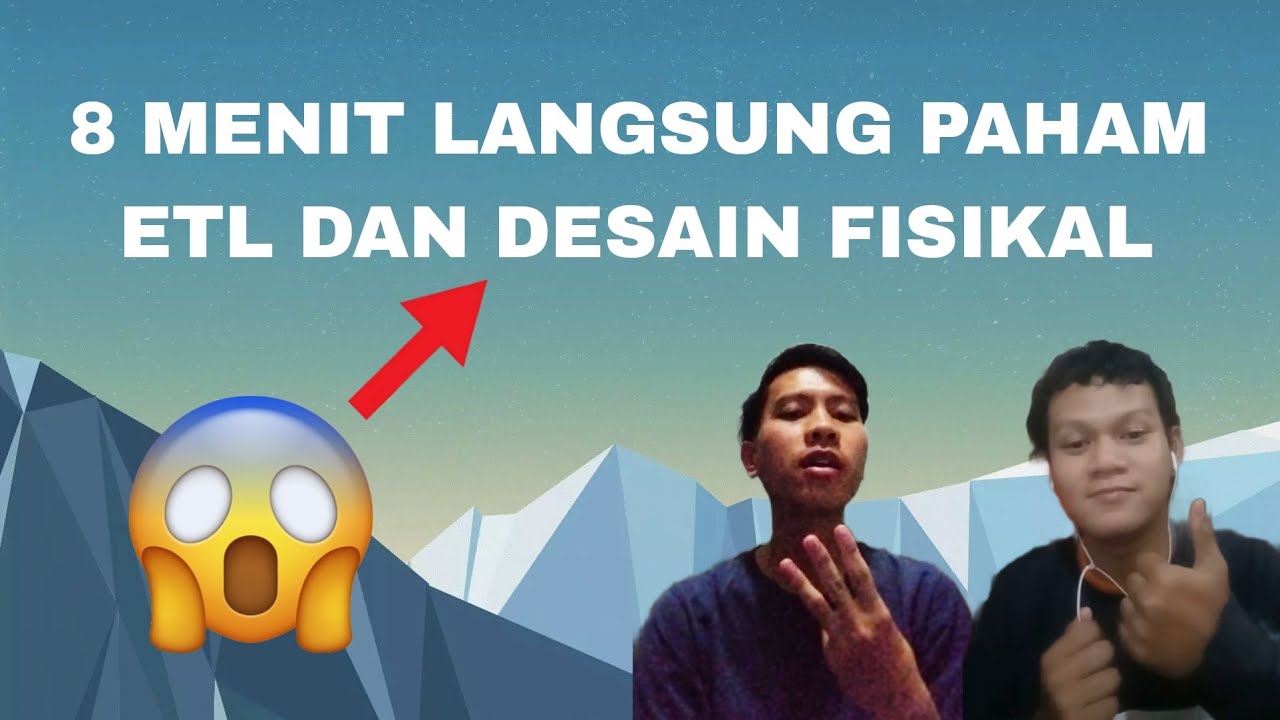 APA ITU ETL DAN DESAIN FISIKAL? INI PENJELASANNYA....