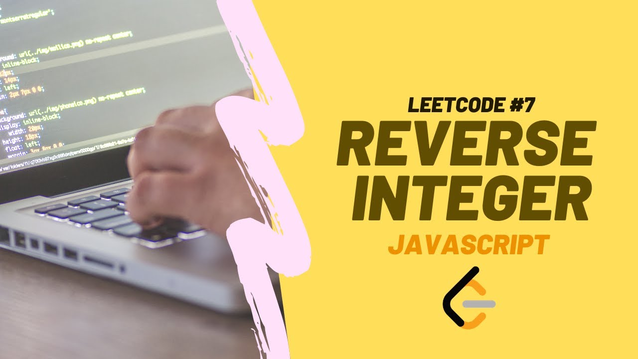 LeetCode #7 Reverse Integer | JavaScript - Easy solution | Coding Interview Tutorial