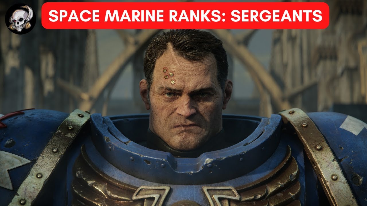 SPACE MARINE RANKS: THE SERGEANT: WARHAMMER 40000 LORE