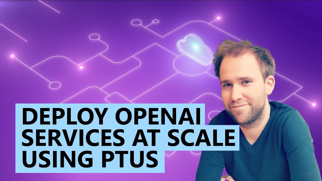 Deploy OpenAI Services at Scale Using Provision Throughput Units