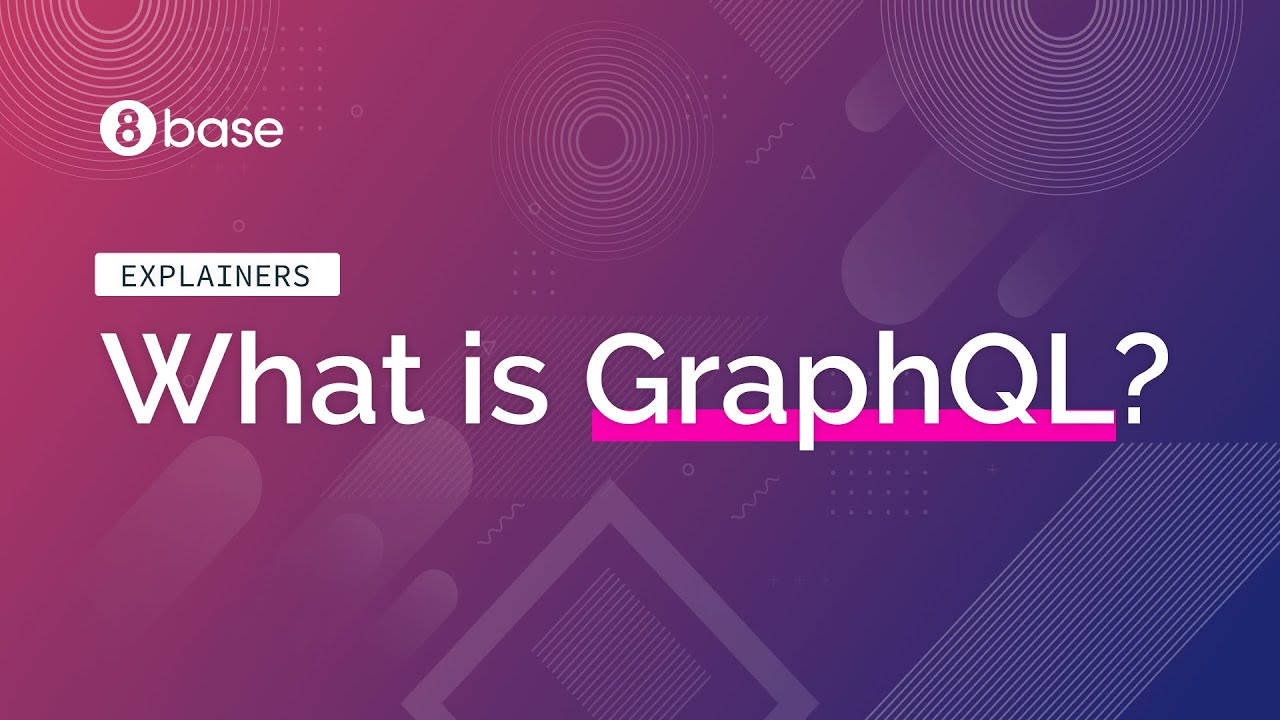 8base Explainers - What is GraphQL?
