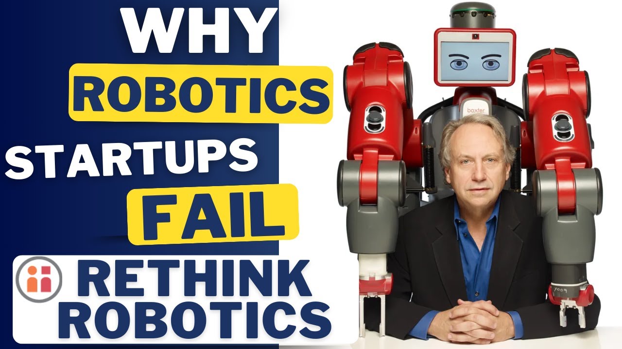 The Rise and Fall of Rethink Robotics: Lessons for Startups in the ...