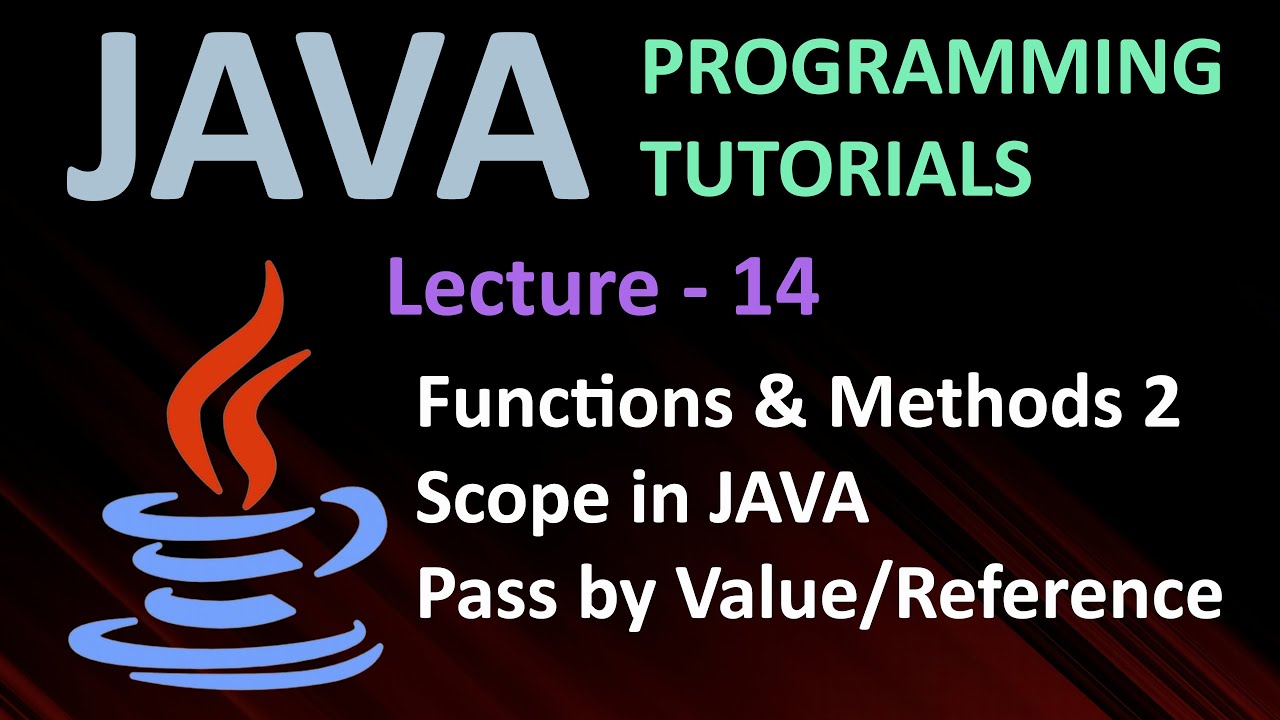 JAVA Lec - 14 - Method Overloading,Scope in Java,Pass by Value and Pass by Reference