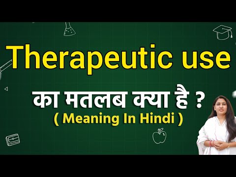 Therapeutic use meaning in hindi | Therapeutic use ka matlab kya hota hai | Word meaning