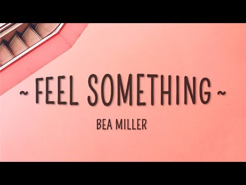 Bea Miller - feel something (Lyrics) #AzLyrics