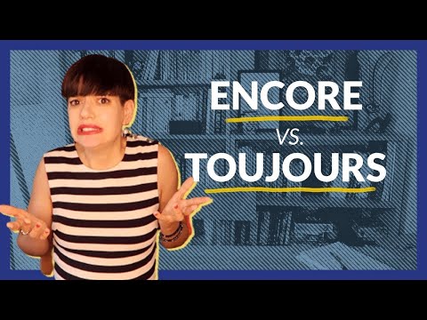 Mastering French Adverbs: Encore et Toujours