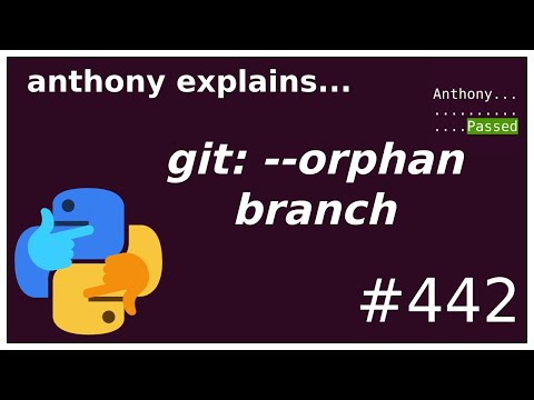what is an --orphan git branch? (intermediate) anthony explains #442