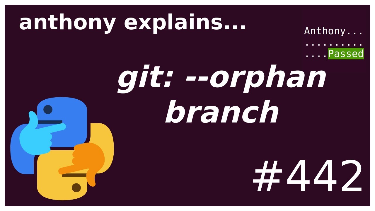 what is an --orphan git branch? (intermediate) anthony explains #442
