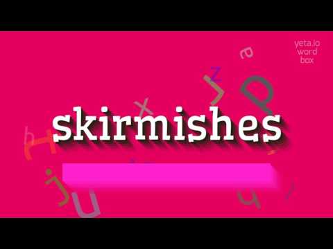 SKIRMISHES - HOW TO PRONOUNCE SKIRMISHES?