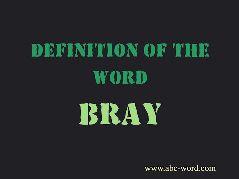 Definition of the word "Bray"