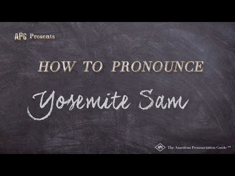 How to Pronounce Yosemite Sam (Real Life Examples!)