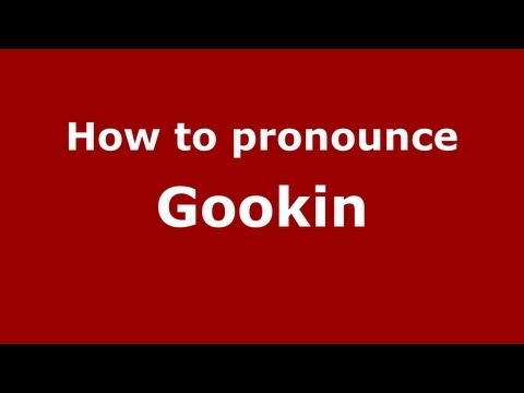 How to Pronounce Gookin - PronounceNames.com
