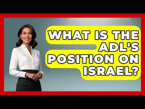 What Is The ADL's Position On Israel? - Your Civil Rights Guide