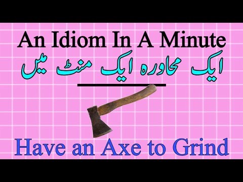 An Idiom in A minute | An Idiom A Day | Have an Axe to Grind sentence and meaning | Idioms for CSS |