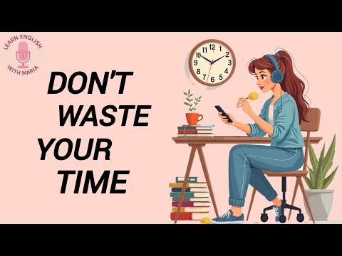 English Podcast For Learning English 🎧||Stop Wasting Your Time #english