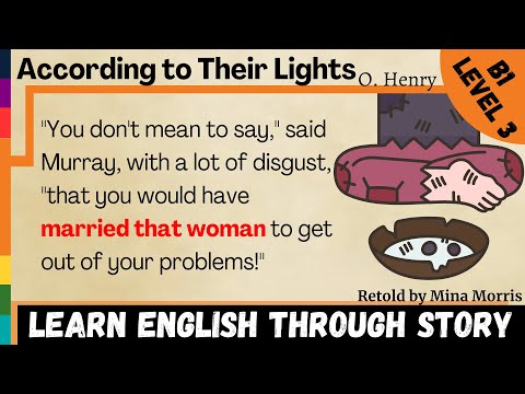 Learn English Through Story | According to Their Lights by O. Henry⭐Level 3⭐B1⭐Graded Reader