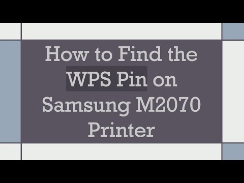How to Find the WPS Pin on Samsung M2070 Printer