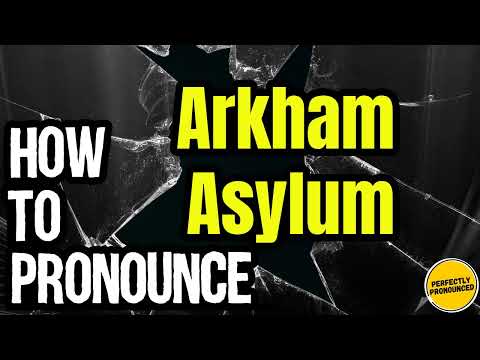 How To Pronounce Arkham Asylum? (CORRECTLY) Meaning & Pronunciation