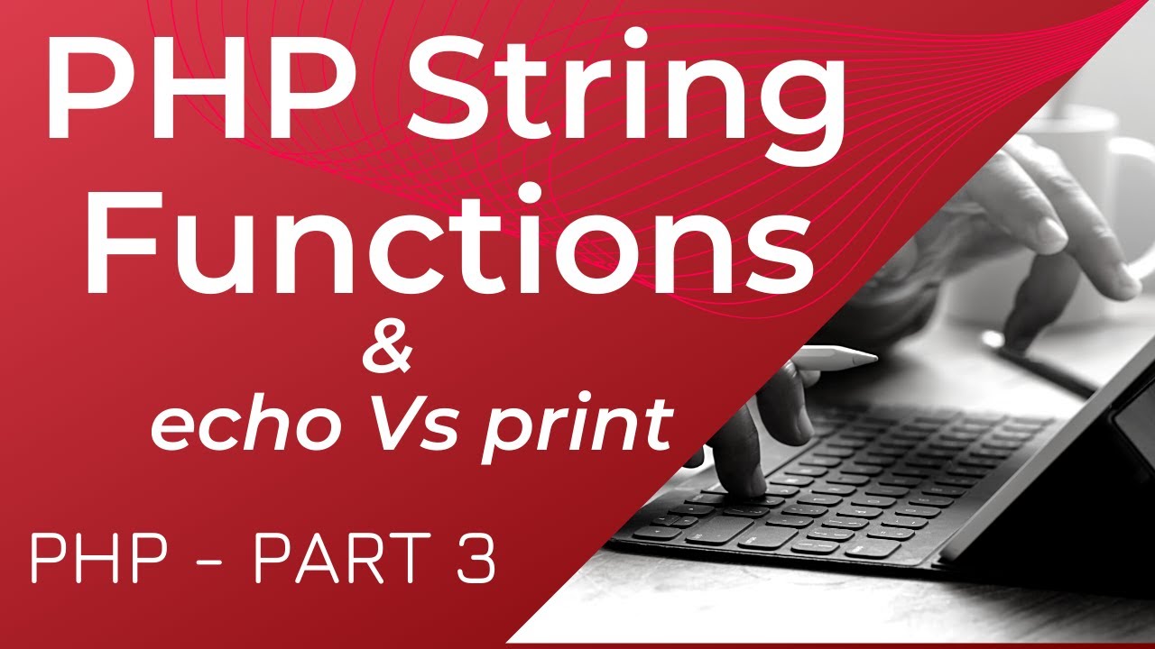 PHP String Functions Tutorial | echo vs print | PHP Part-3 | php tutorial for beginners 2021