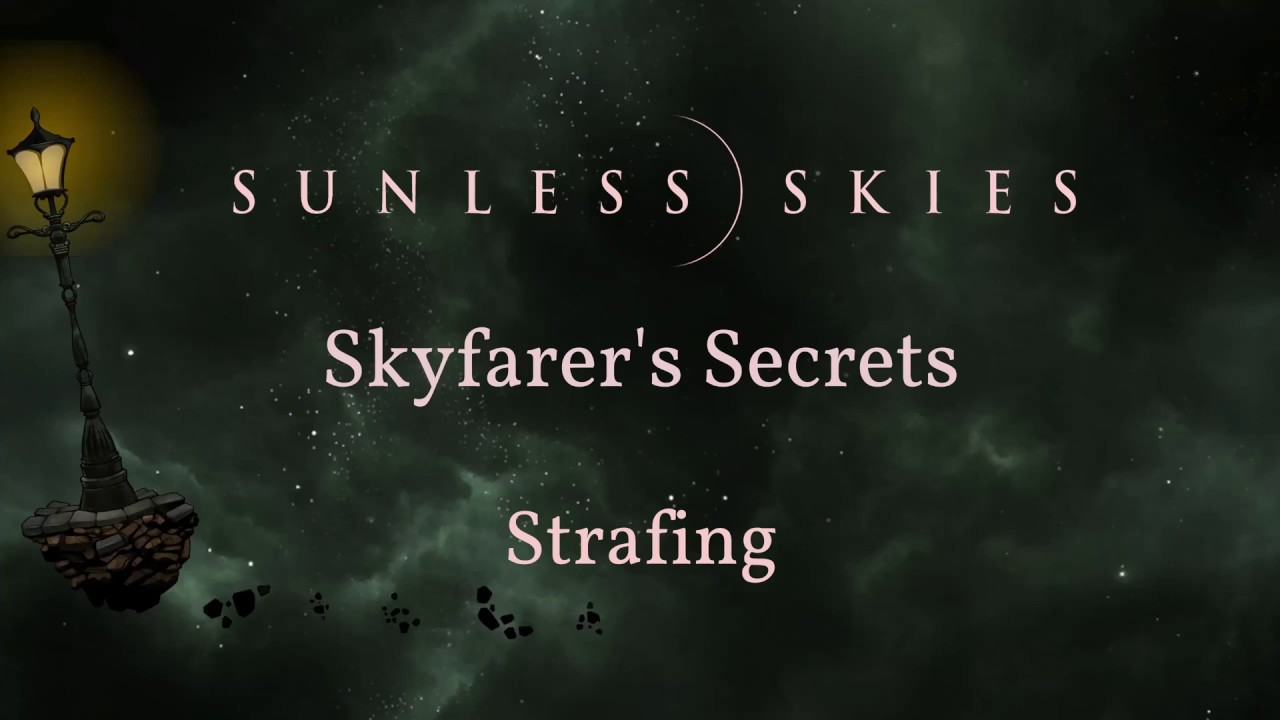 Sunless Skies Skyfarer's Secrets 3 - Strafing - Ranneko's Tuesday Tips