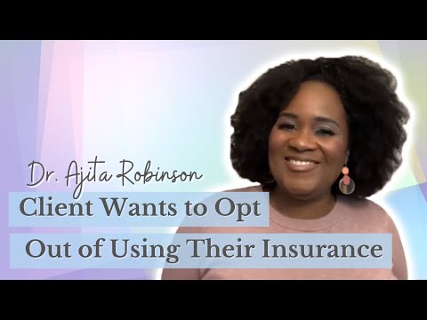 Client Wants to Opt Out of Using Their Insurance