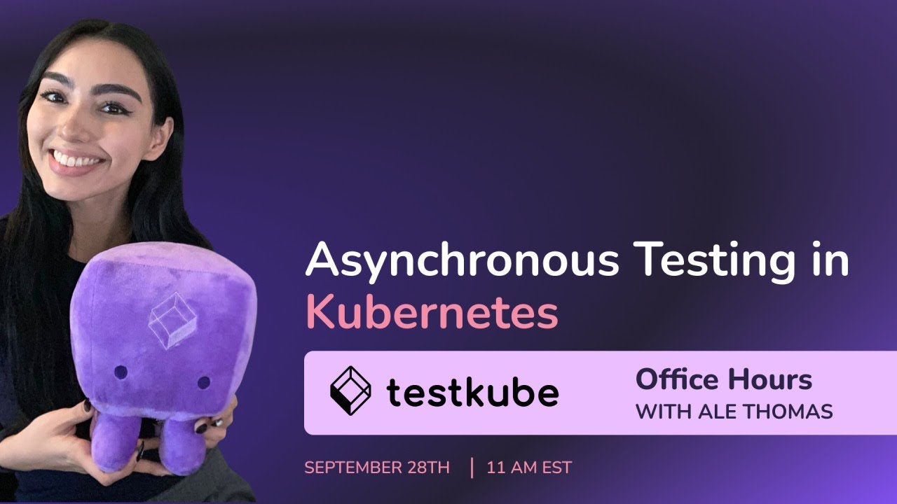 Asynchronous Testing in Kubernetes | Testkube Office Hours