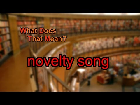 What does novelty song mean?