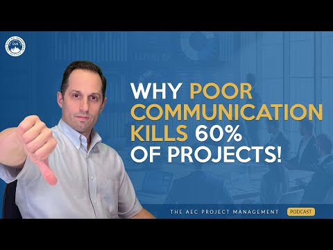Why POOR COMMUNICATION Kills 60% of Projects! | AEC Project Management Podcast