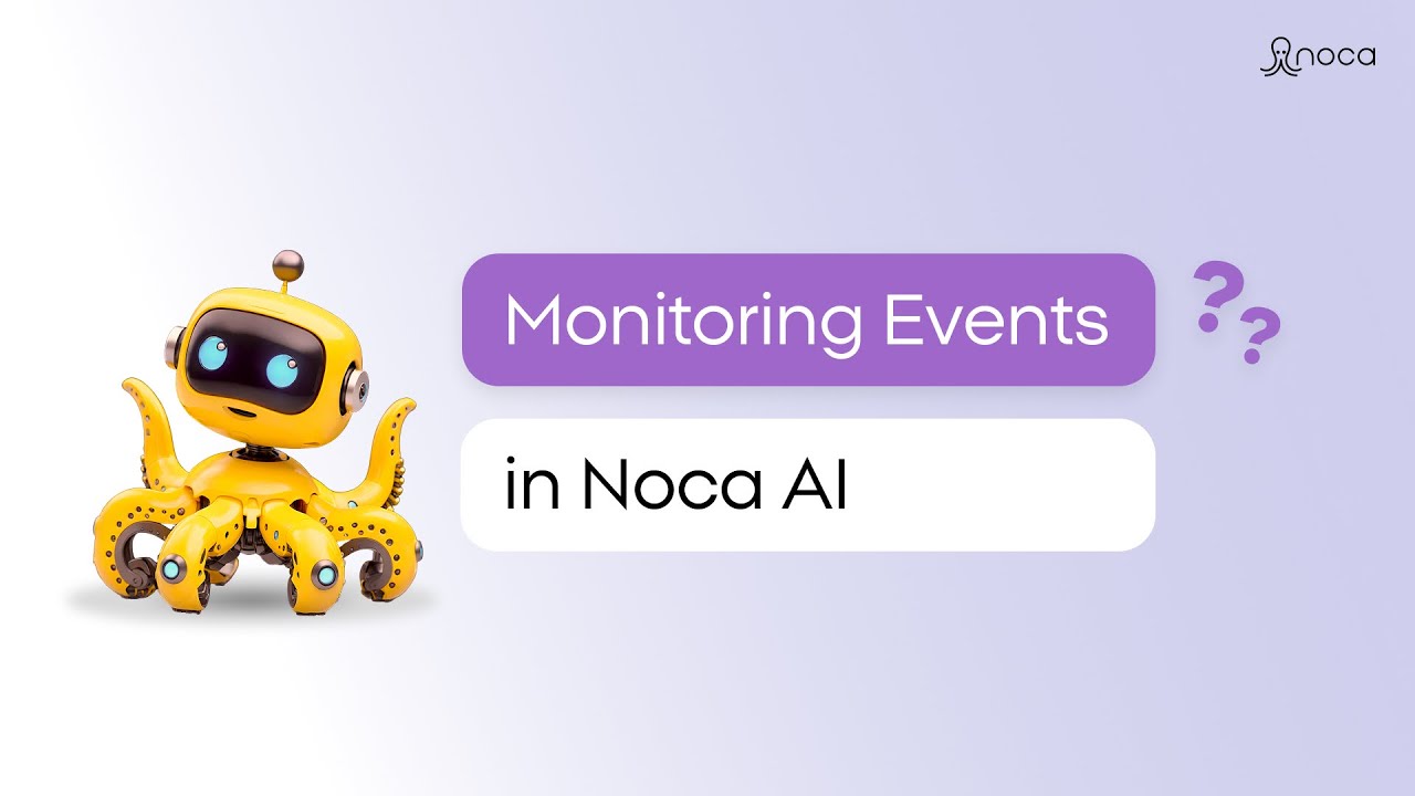Monitoring Events in Noca AI