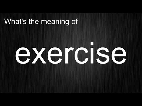 What's the meaning of "exercise", How to pronounce exercise?