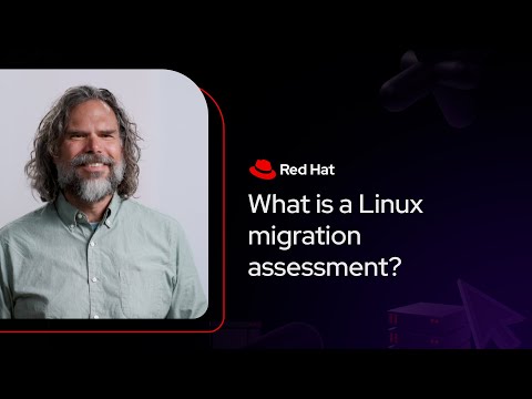 What is a Linux migration assessment? | Red Hat Explains