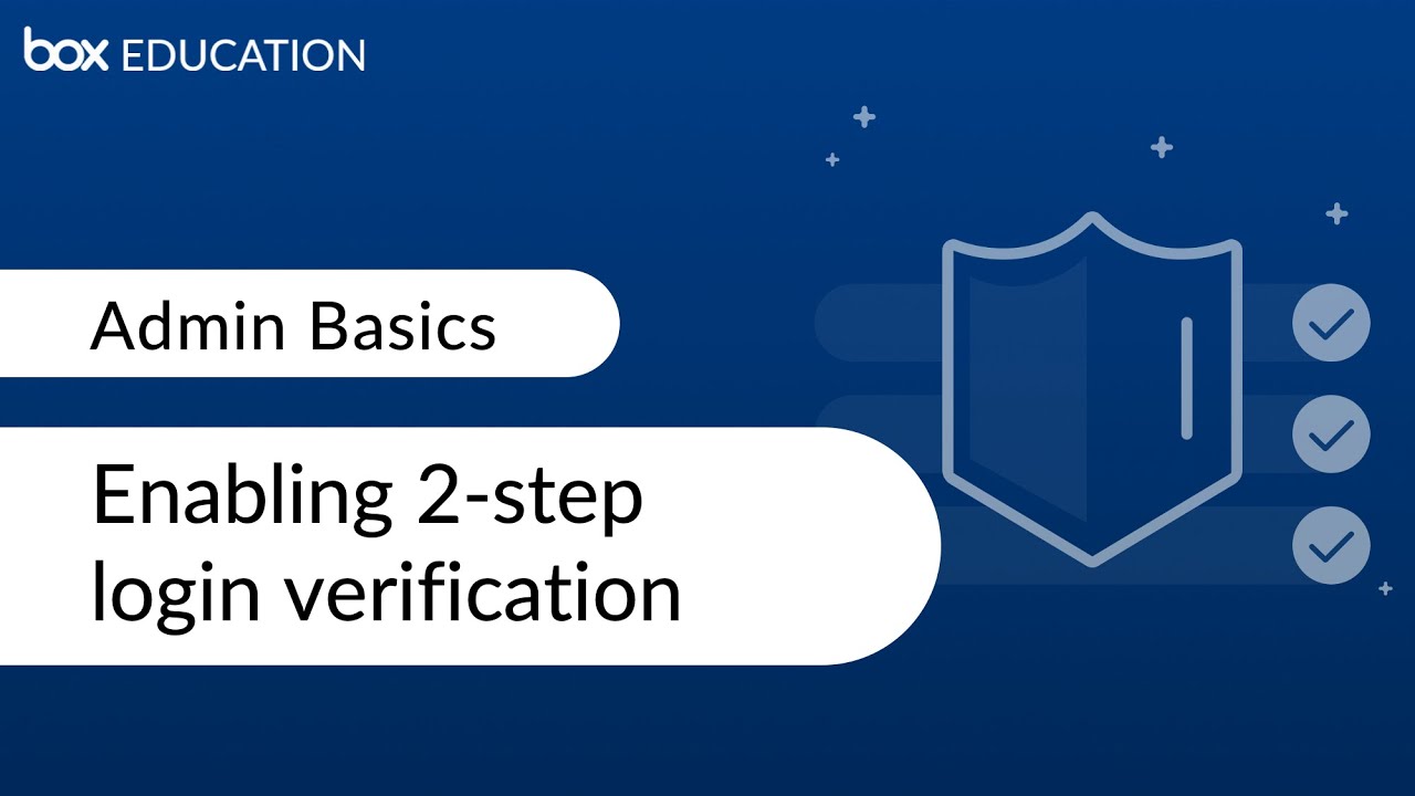 Box Admin Training: Enabling 2-step login verification (2FA)