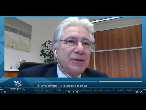 Techtank Conference 2020: Flexibility in forming: New Technologies at the IUL, Prof. A.Erman Tekkaya