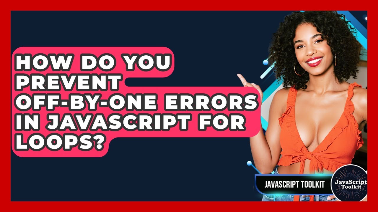 How Do You Prevent Off-by-one Errors In JavaScript For Loops? - JavaScript Toolkit