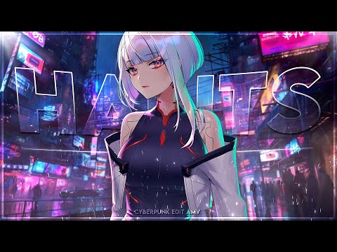 Habits | cyberpunk edgerunners「AMV/Edit」