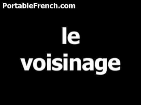 French word for neighborhood is le voisinage