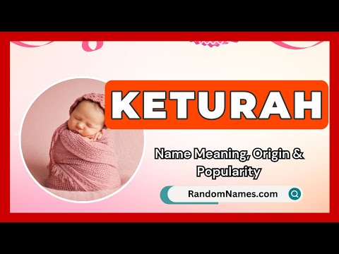 Keturah - Baby Girl Name Meaning, Origin & Popularity - RandomNames.com