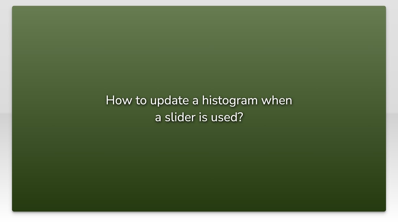 How to update a histogram when a slider is used?