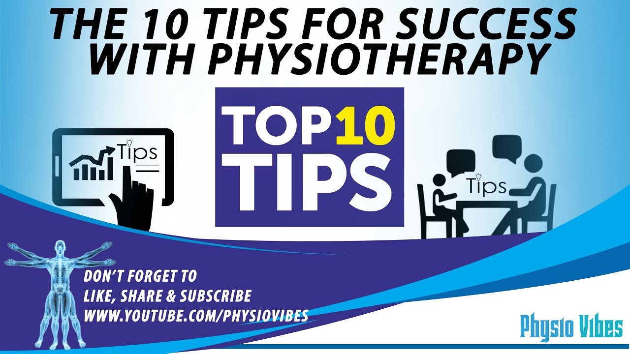 THE 10 TIPS FOR SUCCESS WITH PHYSIOTHERAPY